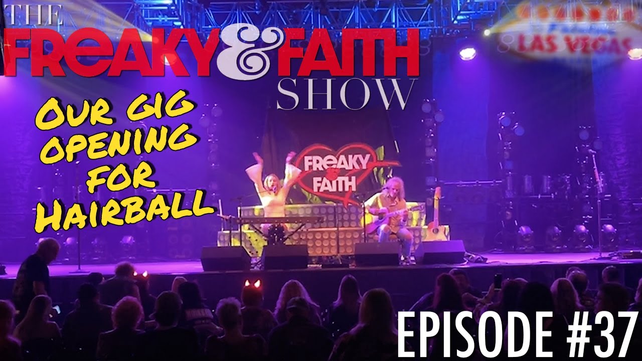 The Freaky & Faith Show - Episode #37 - Our Gig with Hairball in Vegas ...
