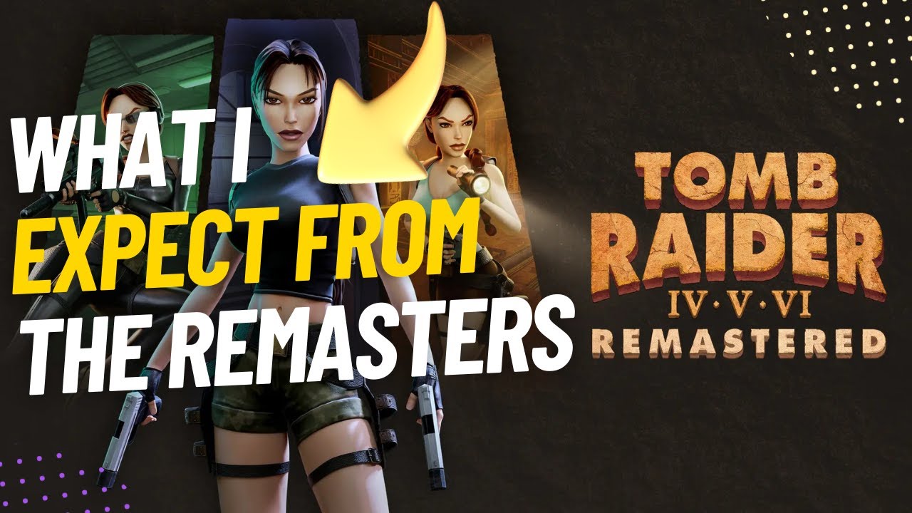 What I EXPECT From The Upcoming TOMB RAIDER 4-6 REMASTERED! - YouTube
