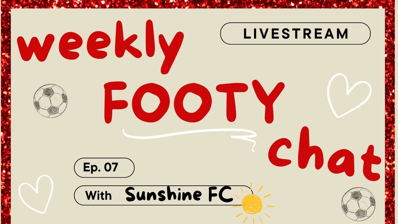 Weekly Footy Chat with Sunshine FC ♡⚽ || Episode 7 - YouTube