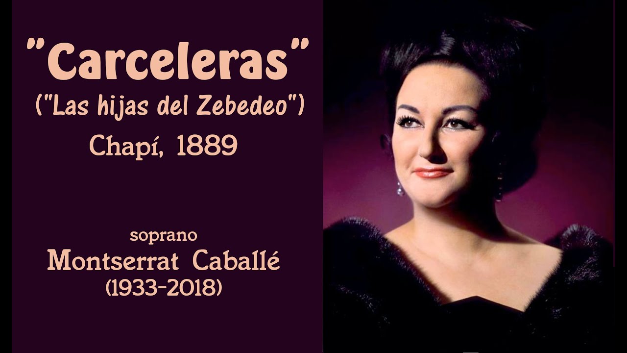 "Carceleras" (Chapí, 1889) por Montserrat Caballé y la Sinfónica de Barcelona - Con texto HD ...