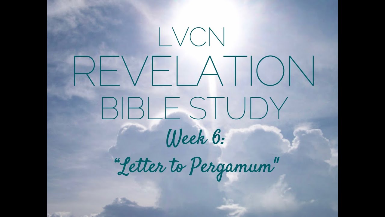 LVCN Revelation Bible Study "Letter to Pergamum" Week 6 - June 25, 2020 ...