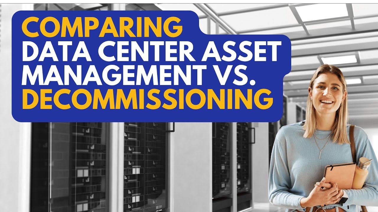 Comparing Data Center Asset Management vs. Data Center Decommissioning ...