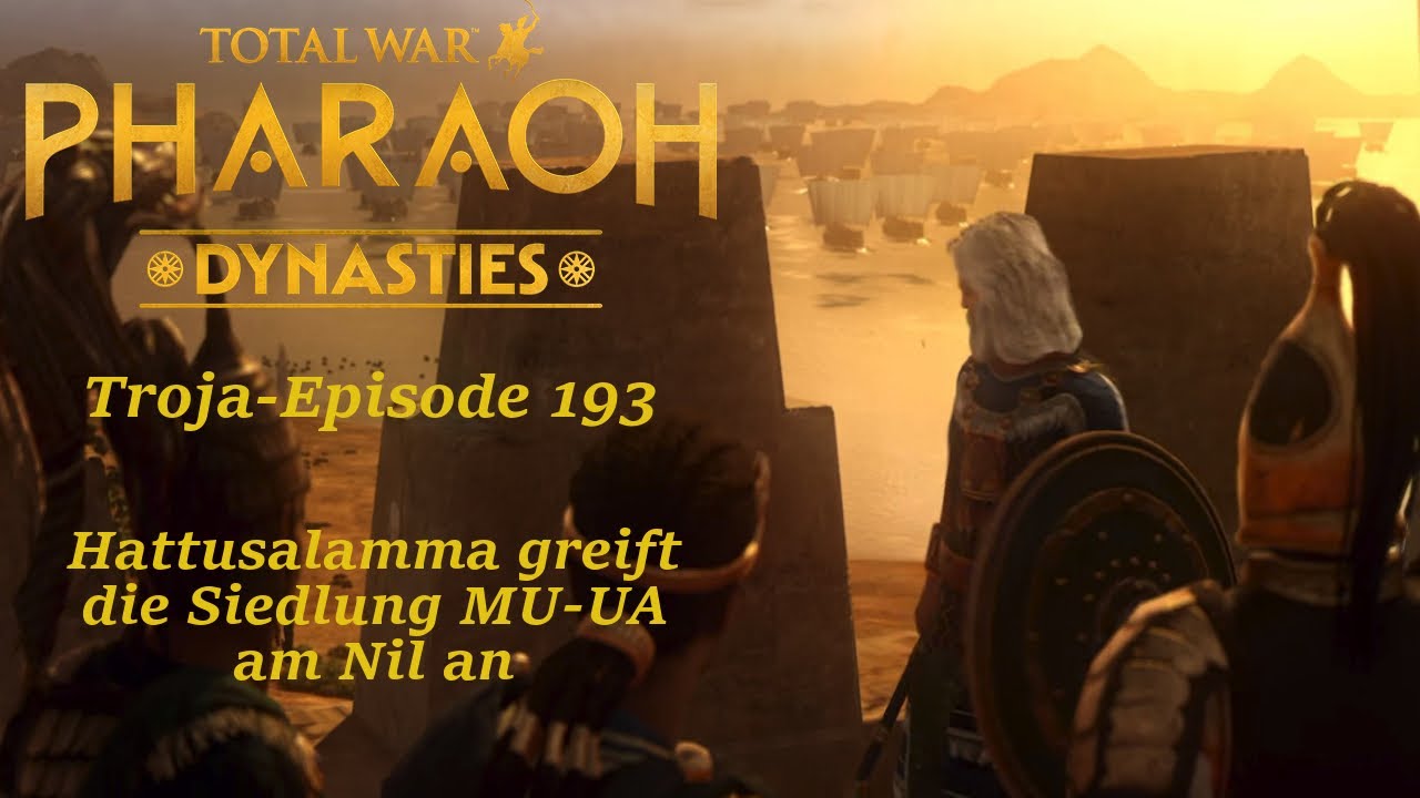 Pharaoh: Dynasties - Troja - Hattusalamma greift die Siedlung MU-UA am Nil an - E193 - YouTube