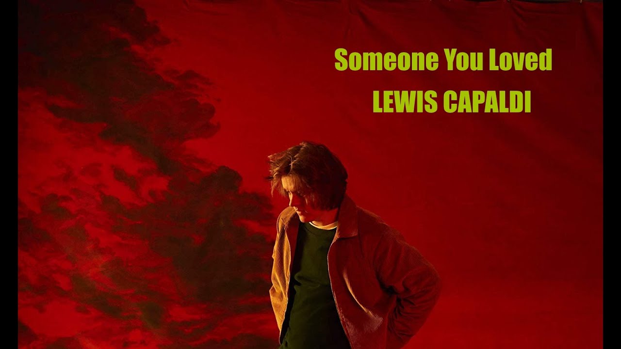 Someone You Loved LEWIS CAPALDI - 2018 - HQ - YouTube