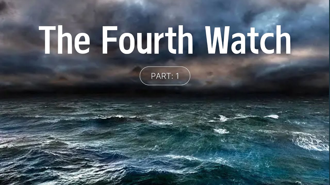 The Fourth Watch - Part 1 - YouTube