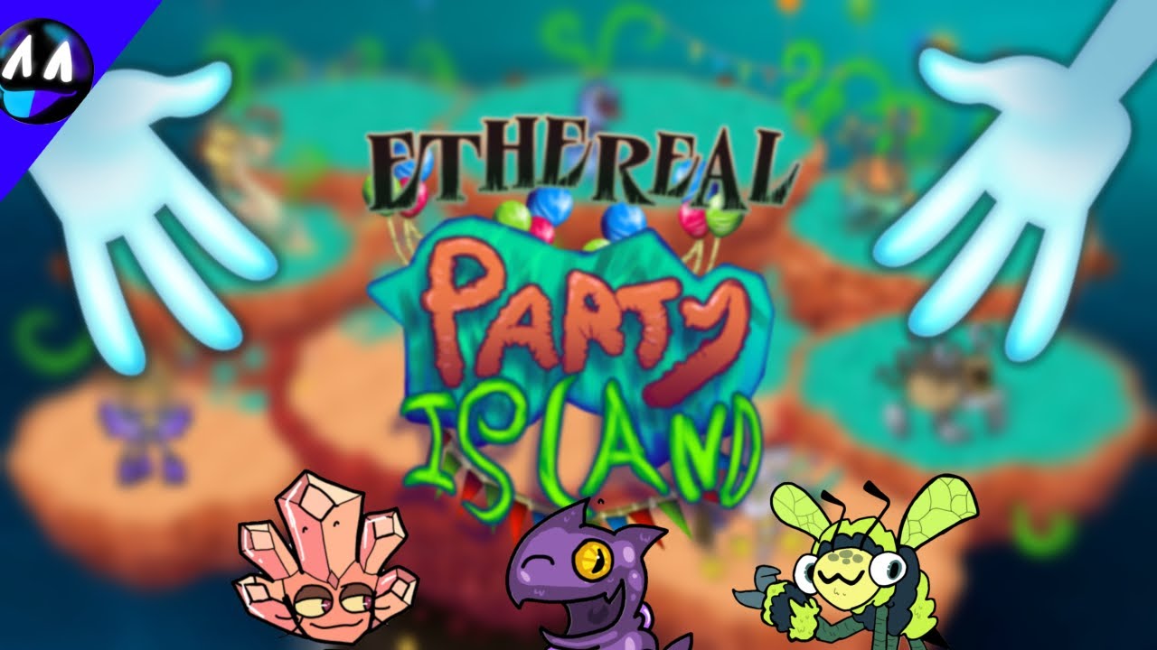 Ethereal Exploration Part 1: Ethereal Party Island Full Song (My ...
