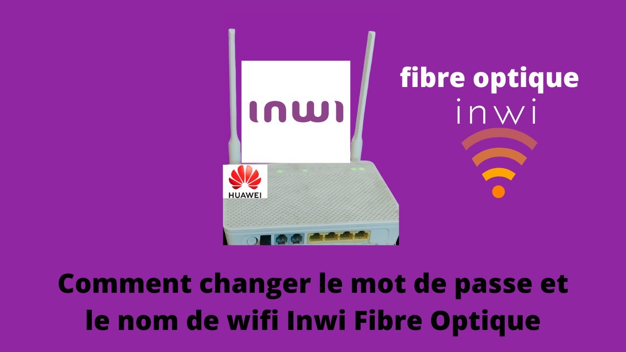 Comment changer le mot de passe et le nom de wifi Inwi Fibre Optique - YouTube
