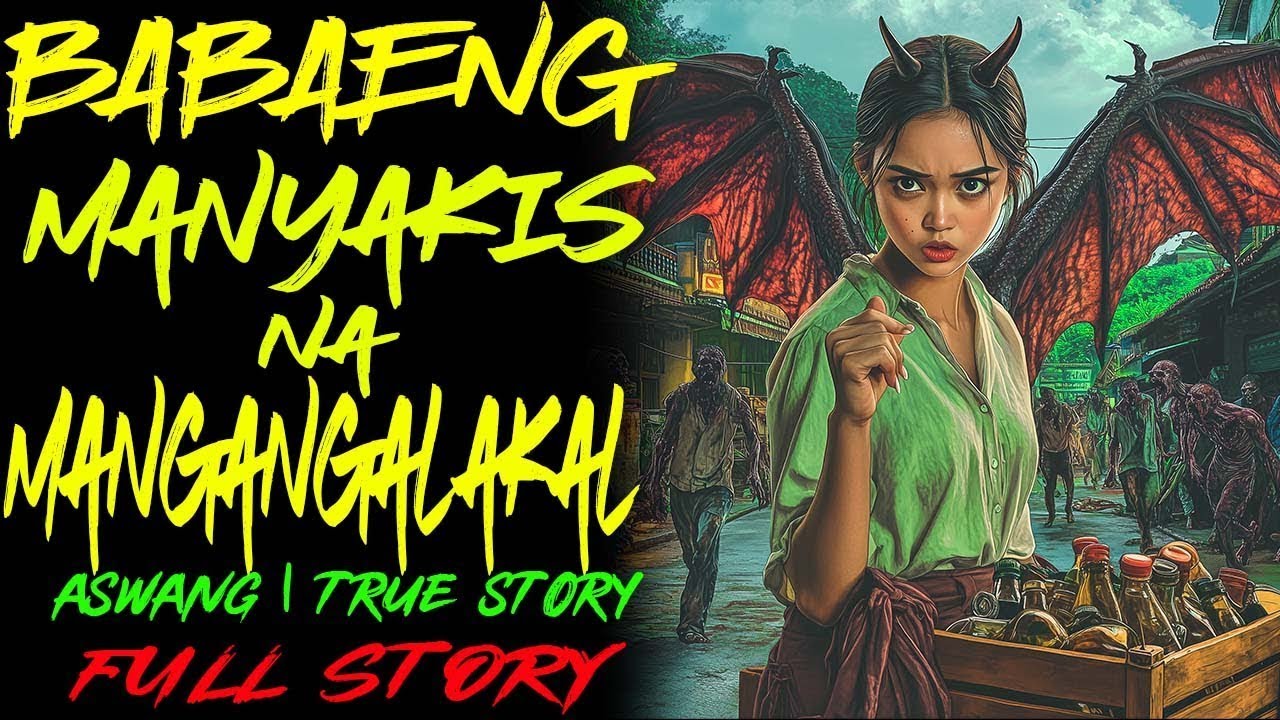 BABAENG MANYAKIS NA MANGANGALAKAL _ Kwentong Aswang _ True Story - YouTube