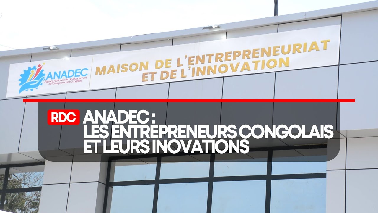 RDC: ANADEC: LES ENTREPRENEURS CONGOLAIS ET LEURS INNOVATIONS - YouTube