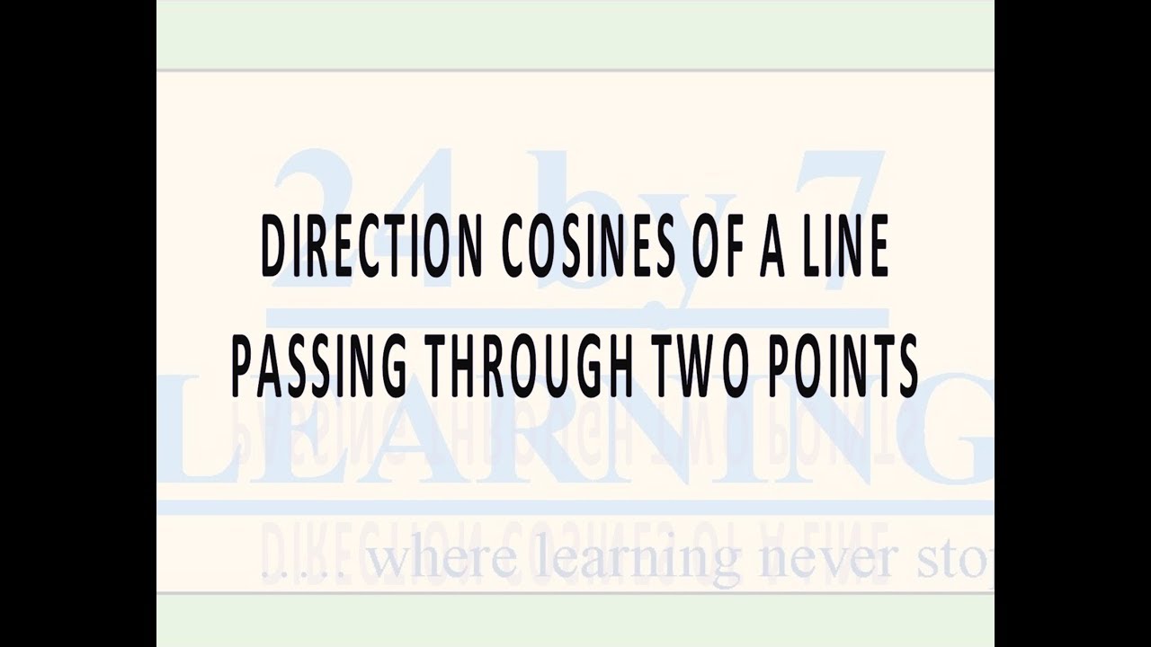 Video 2: Direction Cosines of a line passing through two points - YouTube