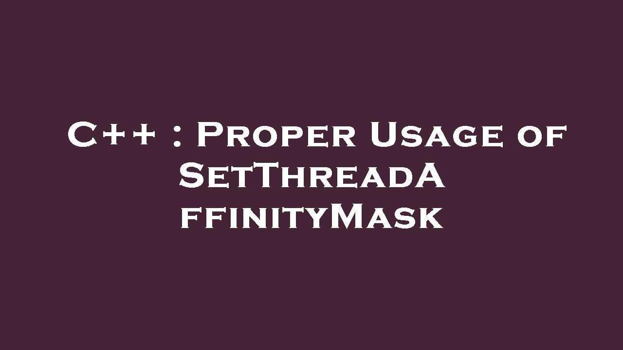C++ : Proper Usage of SetThreadAffinityMask - YouTube