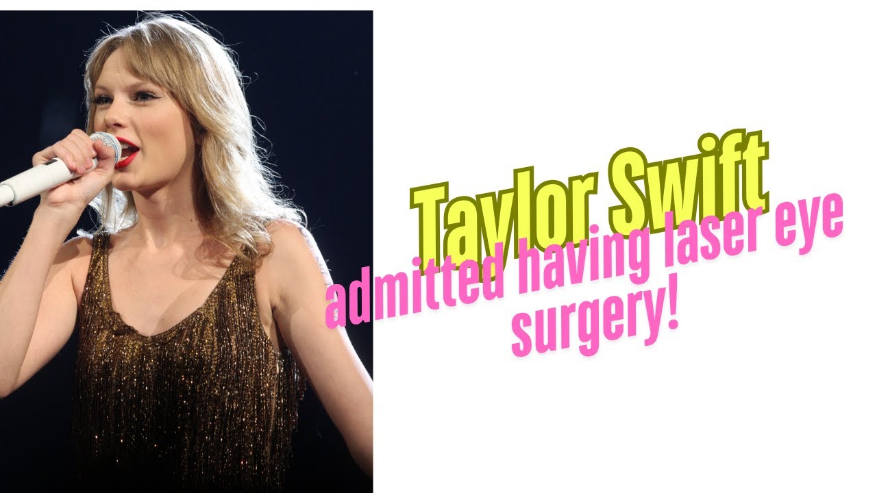 Taylor Swift Opens Up About Laser Eye Surgery! - YouTube