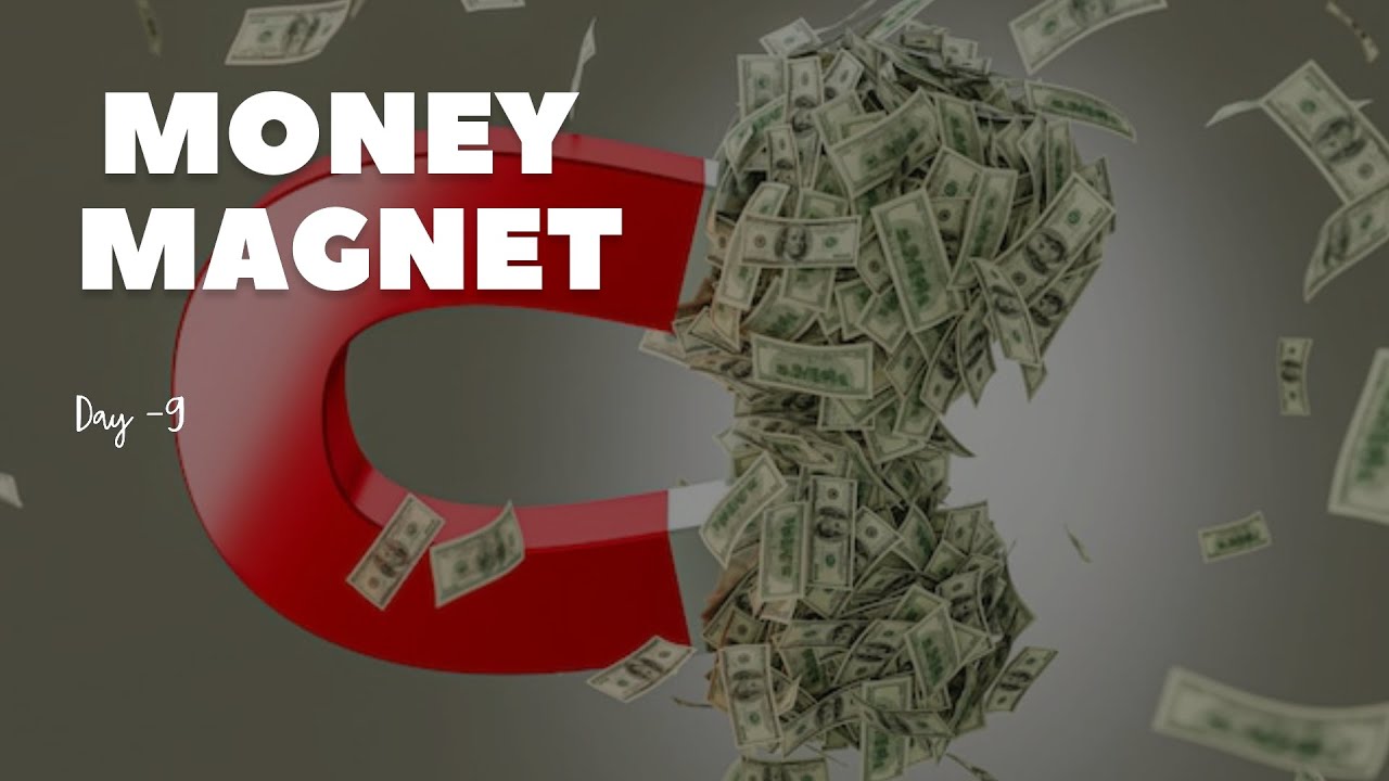 Day -9 Money Magnet 💵 - YouTube