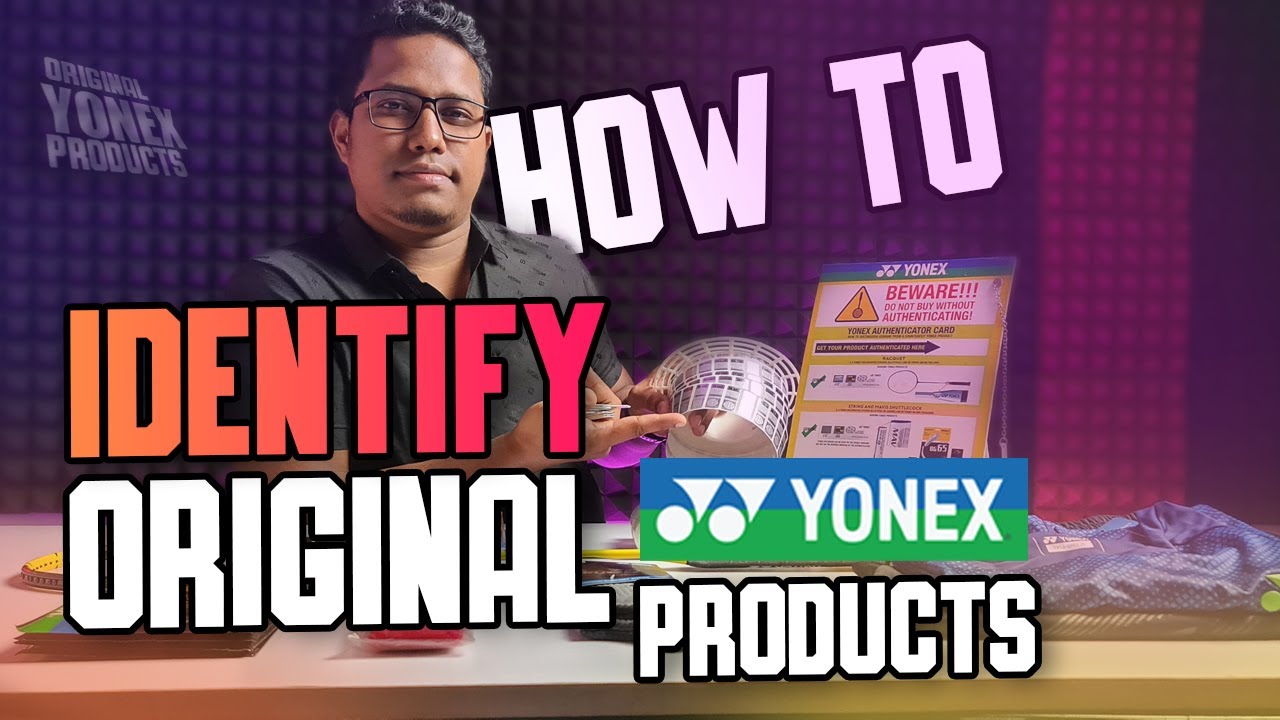 অরিজিনাল Yonex প্রোডাক্ট কিভাবে চিনবো? | How to Identify Original Yonex ...