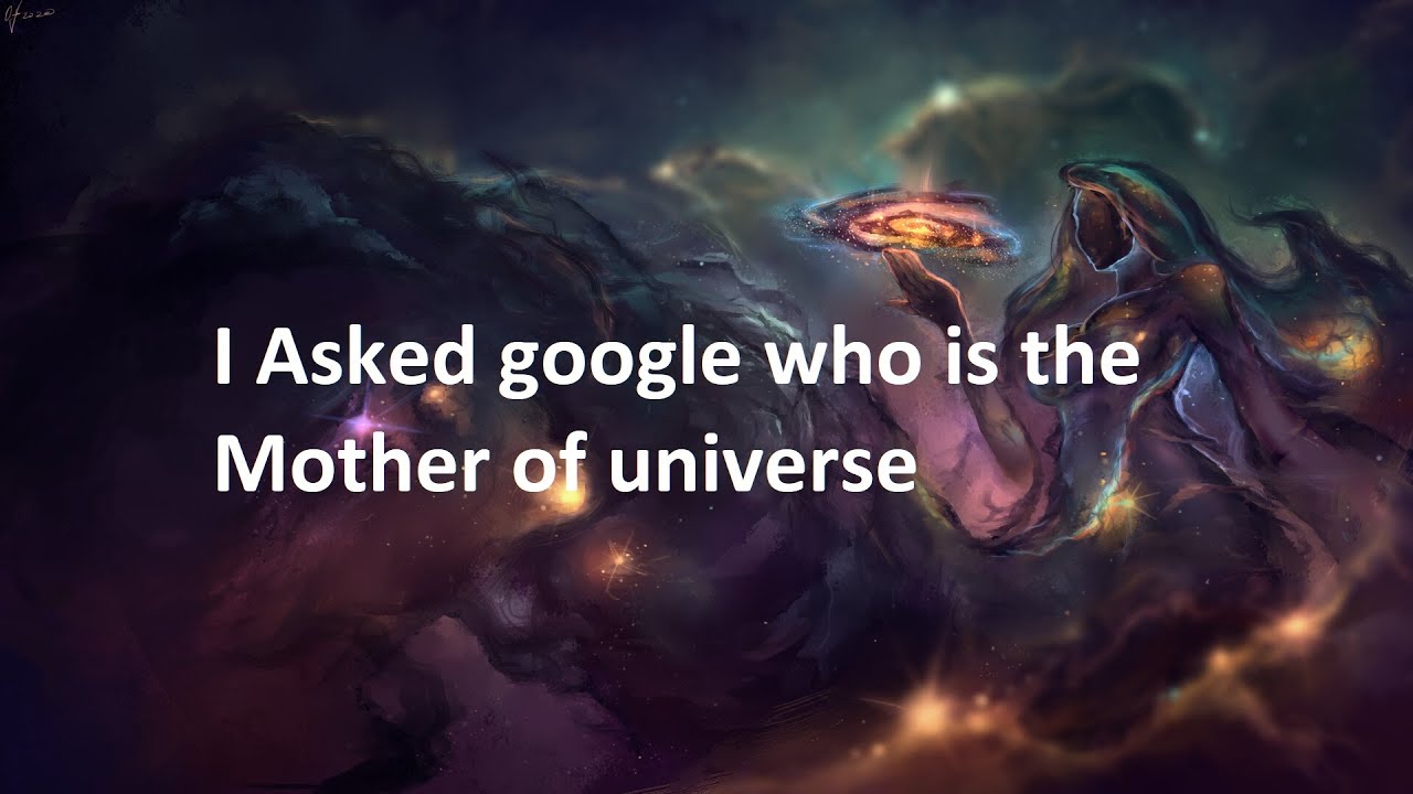 I Asked Google who is the Mother of Universe. Do you know what its ...