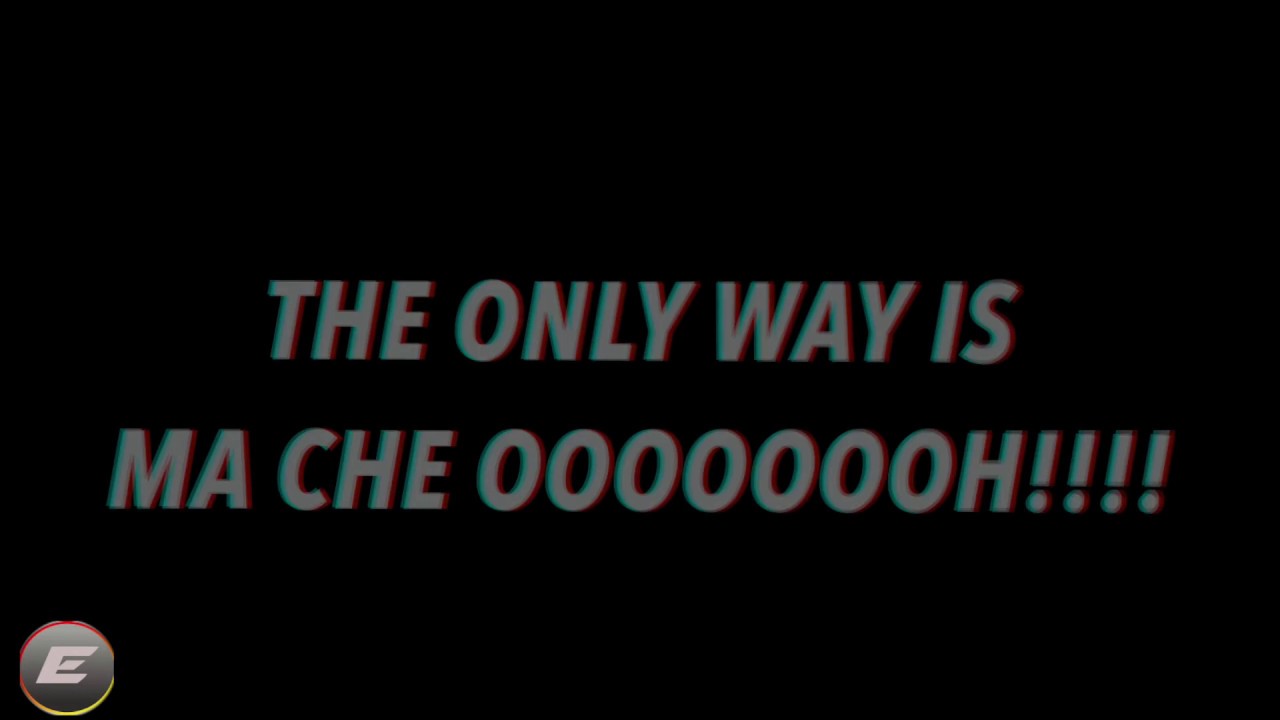 THE ONLY WAY IS MA CHE OH-Performed with Germano's real voice-YTPMV-By ...