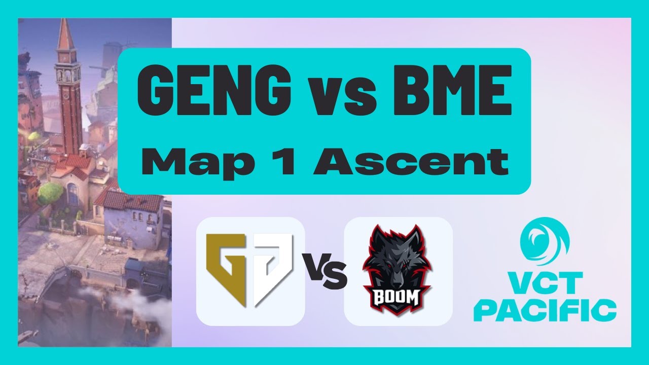 VCT PACIFIC Stage 1 | GENG vs BME | Map 1 Ascent - YouTube