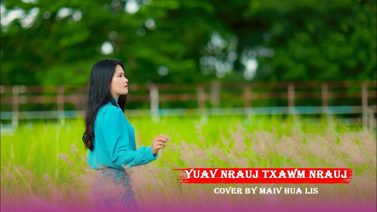 yuav nrauj txawm nrauj cover by maiv huas lee - YouTube