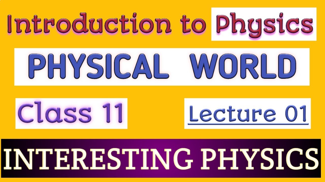INTRODUCTION TO PHYSICS | Chapter 1, PHYSICAL WORLD | CLASS 11 - YouTube