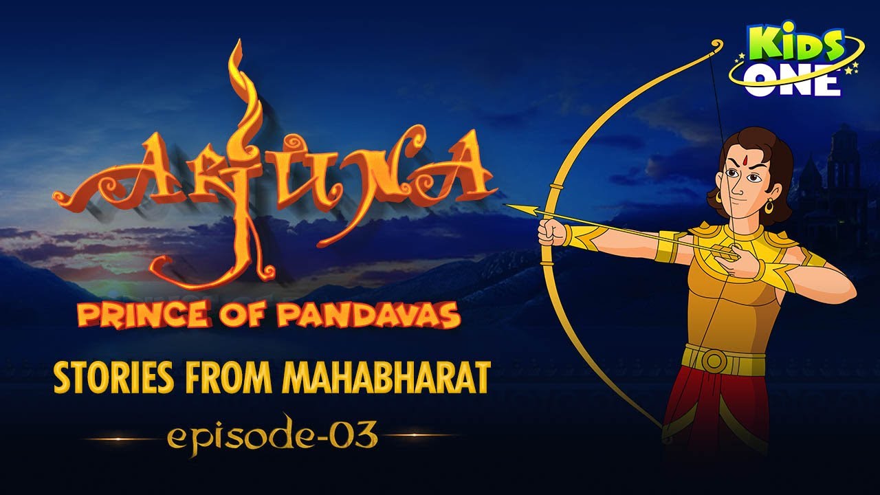 Stories from Mahabharat | Episode 3 | Arjuna Prince of Pandavas ...