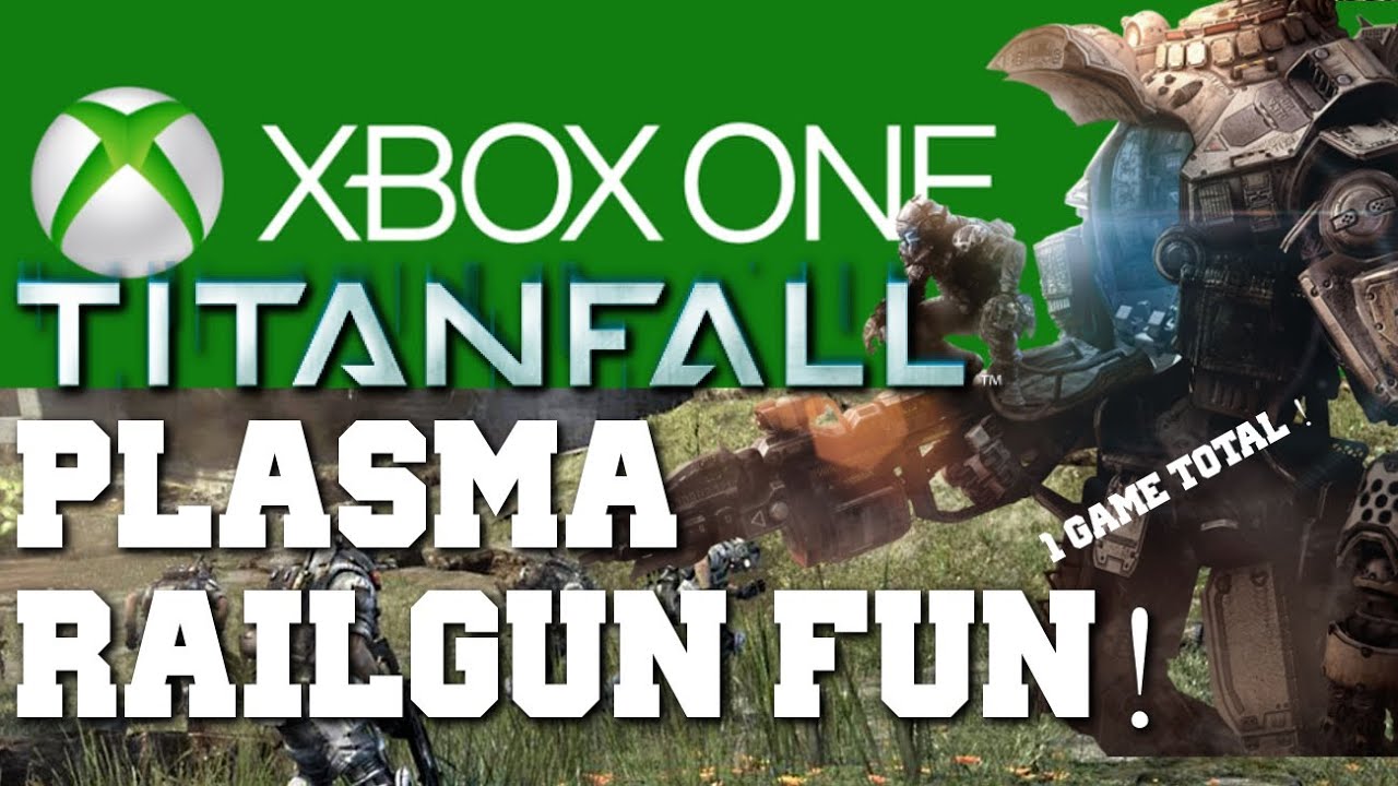Xbox One - Titanfall - Plasma Railgun - Last Titan Standing - YouTube