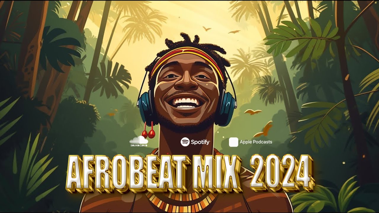 AFROBEAT MASTERPIECE (24, 23, 22), AFROBEATS VIDEO MIX, NAIJA AFROBEAT ...