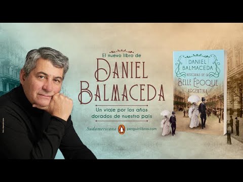 Daniel Balmaceda contó historias apasionantes de la Belle Époque ...