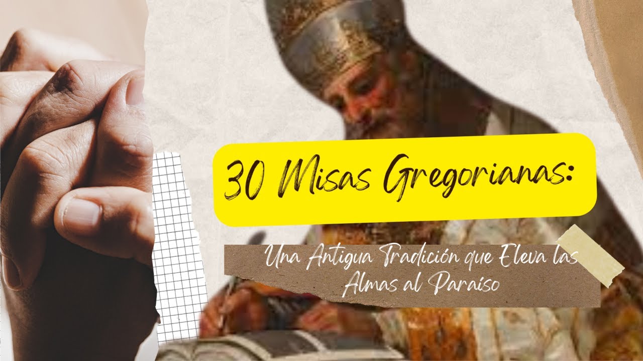 "30 Misas Gregorianas: Una Antigua Tradición que Eleva las Almas al ...