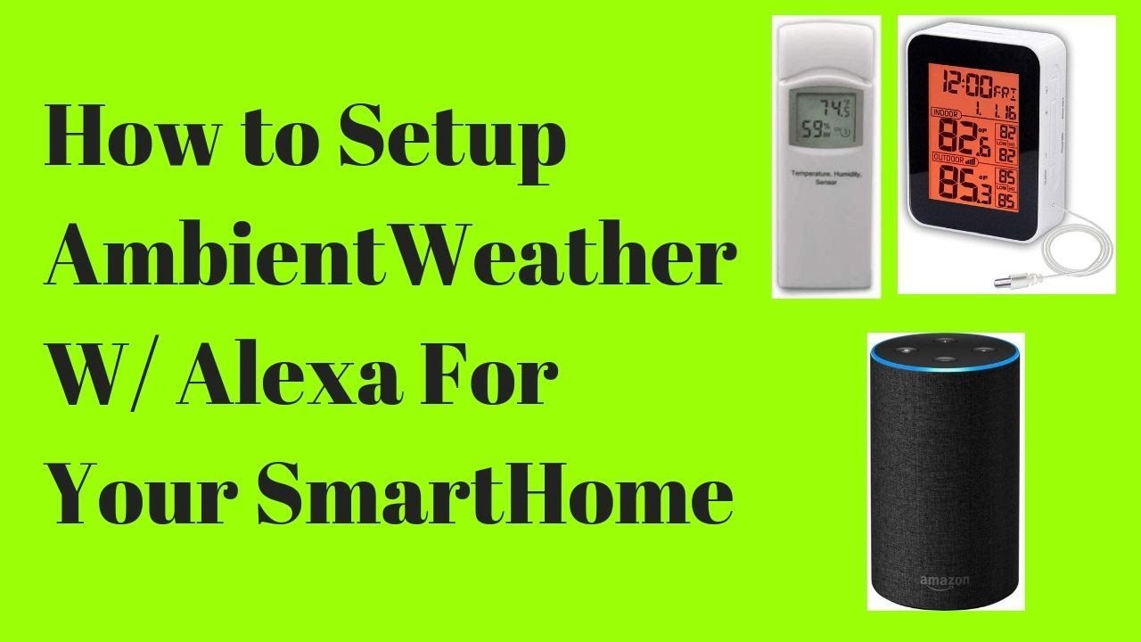 How to Link Ambient Weather to Alexa For Your SmartHome - YouTube