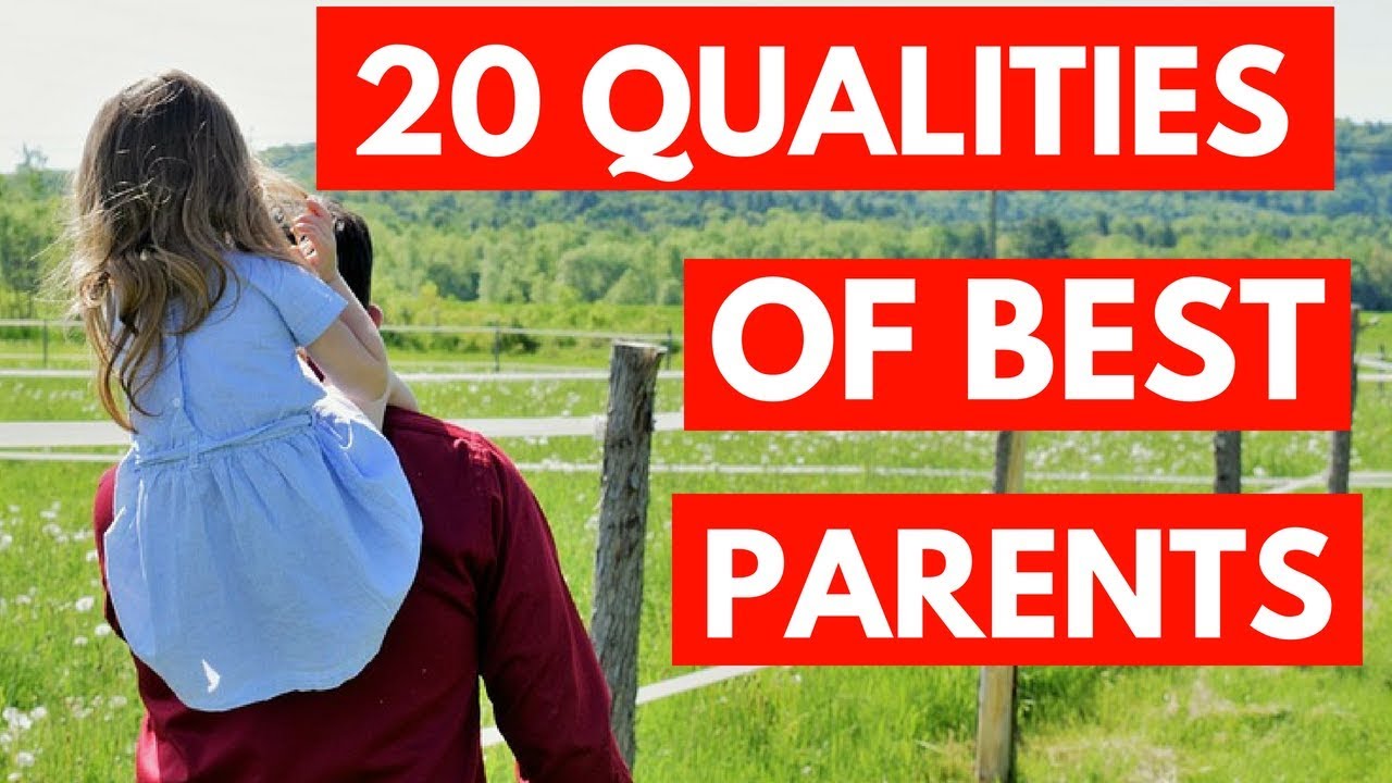Top 20 Tips to become best parents in 2018 (20 QUALITIES OF GREAT ...