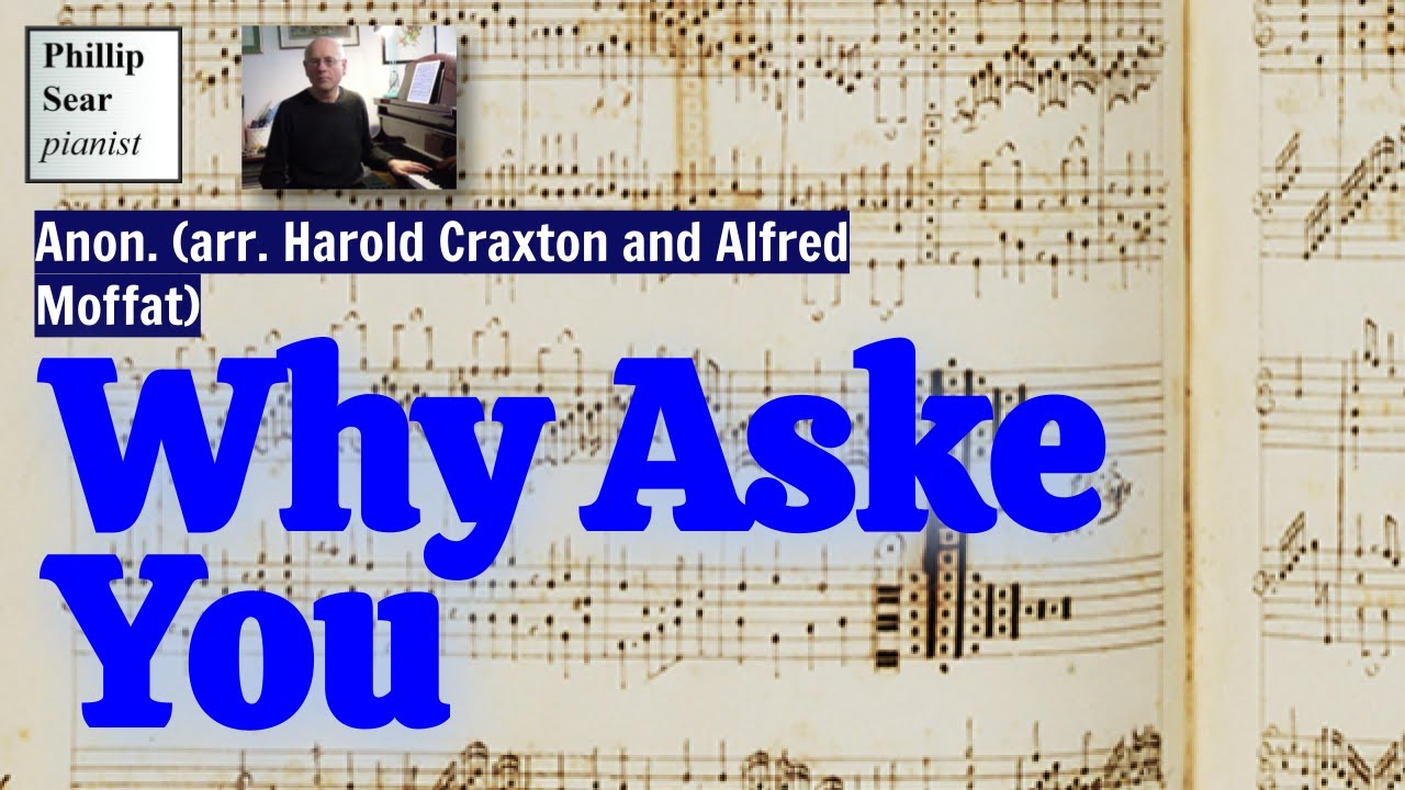 Harold Craxton and Alfred Moffat (arr.): Why Aske You - YouTube