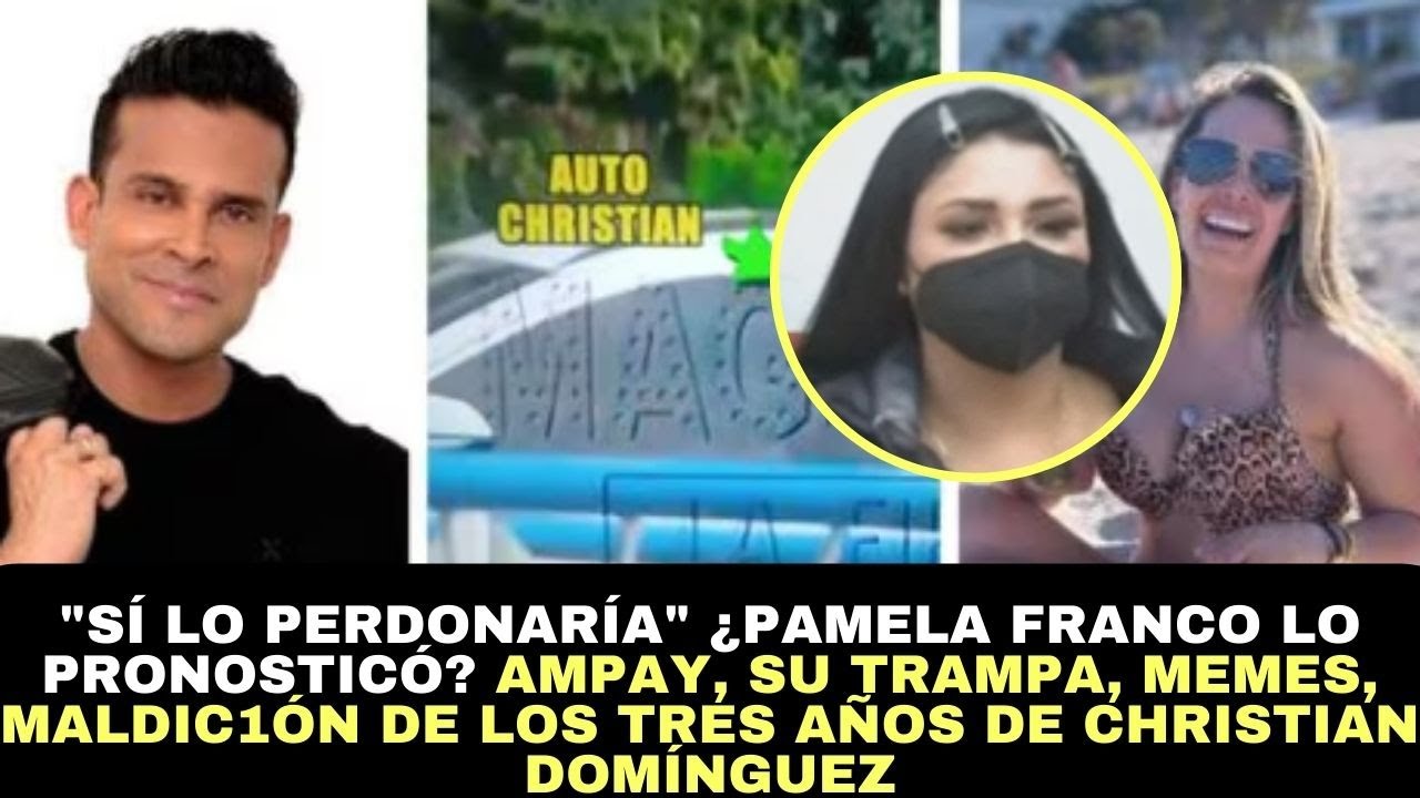 "SÍ LO PERDONARÍA" ¿PAMELA LO PRESENTÍA? TODO SOBRE EL AMPAY, TRAMPA y ...