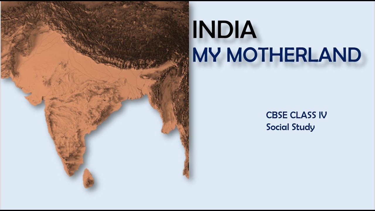 CBSE CLASS IV | Social Studies | INDIA My Motherland - YouTube
