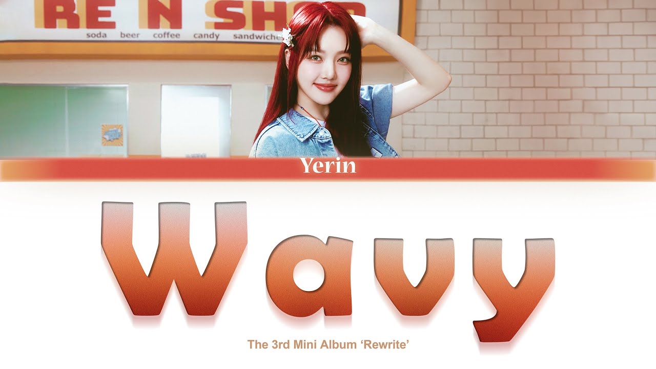 Yerin (예린) — Wavy Lyrics [Color coded Han/Rom/Eng/中字] Rewrite - YouTube