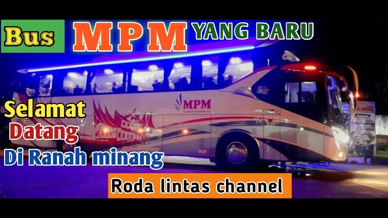 Bus MPM yang Baru sudah tiba ke Ranah minang. - YouTube