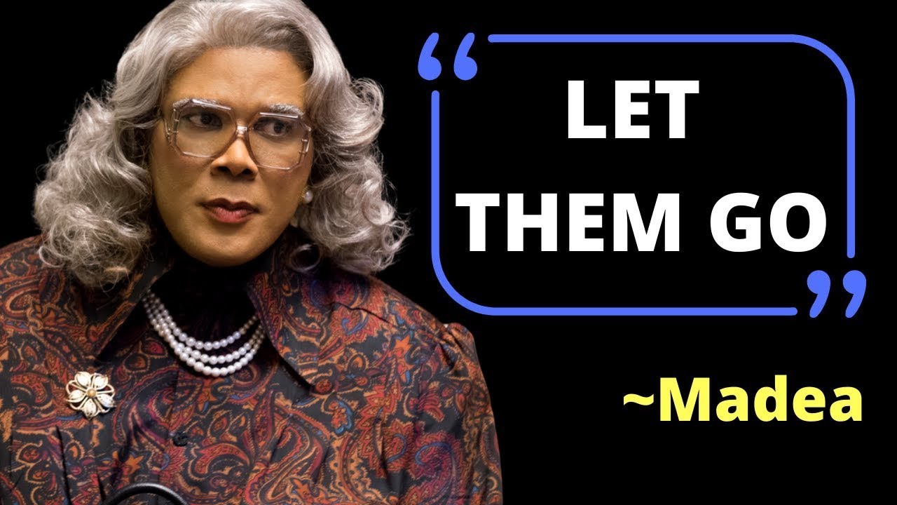 Madea - Let Them Go - Motivational - YouTube