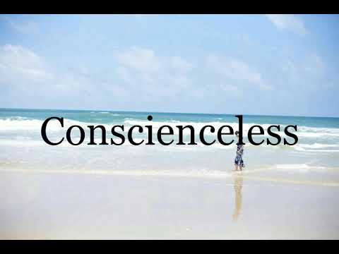 How To Pronounce Conscienceless🌈🌈🌈🌈🌈🌈Pronunciation Of Conscienceless ...