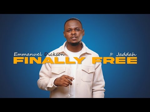 Emmanuel Dickson - Finally Free (feat. Jaddah) [Official Music Video ...