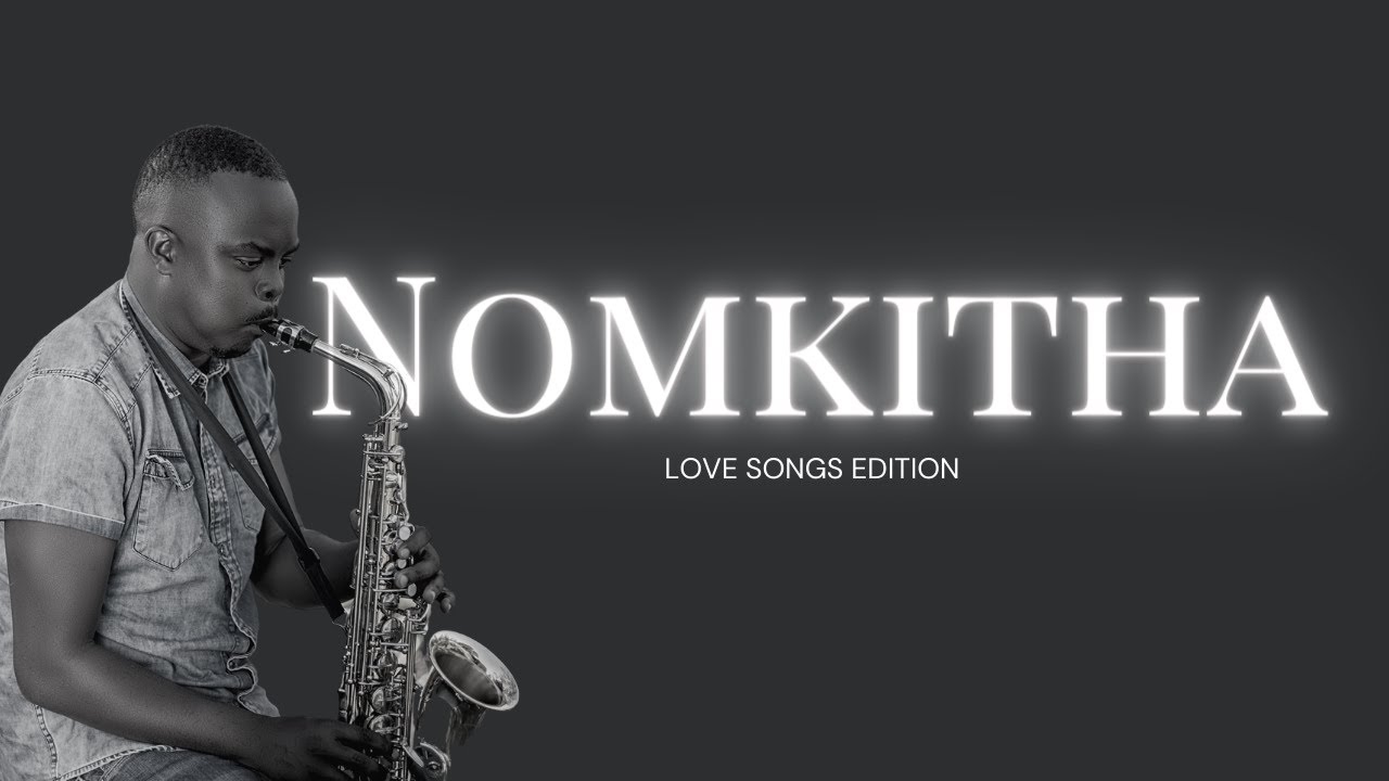 Nomkitha - Musa Saxophone Cover | Love Songs Edition - YouTube
