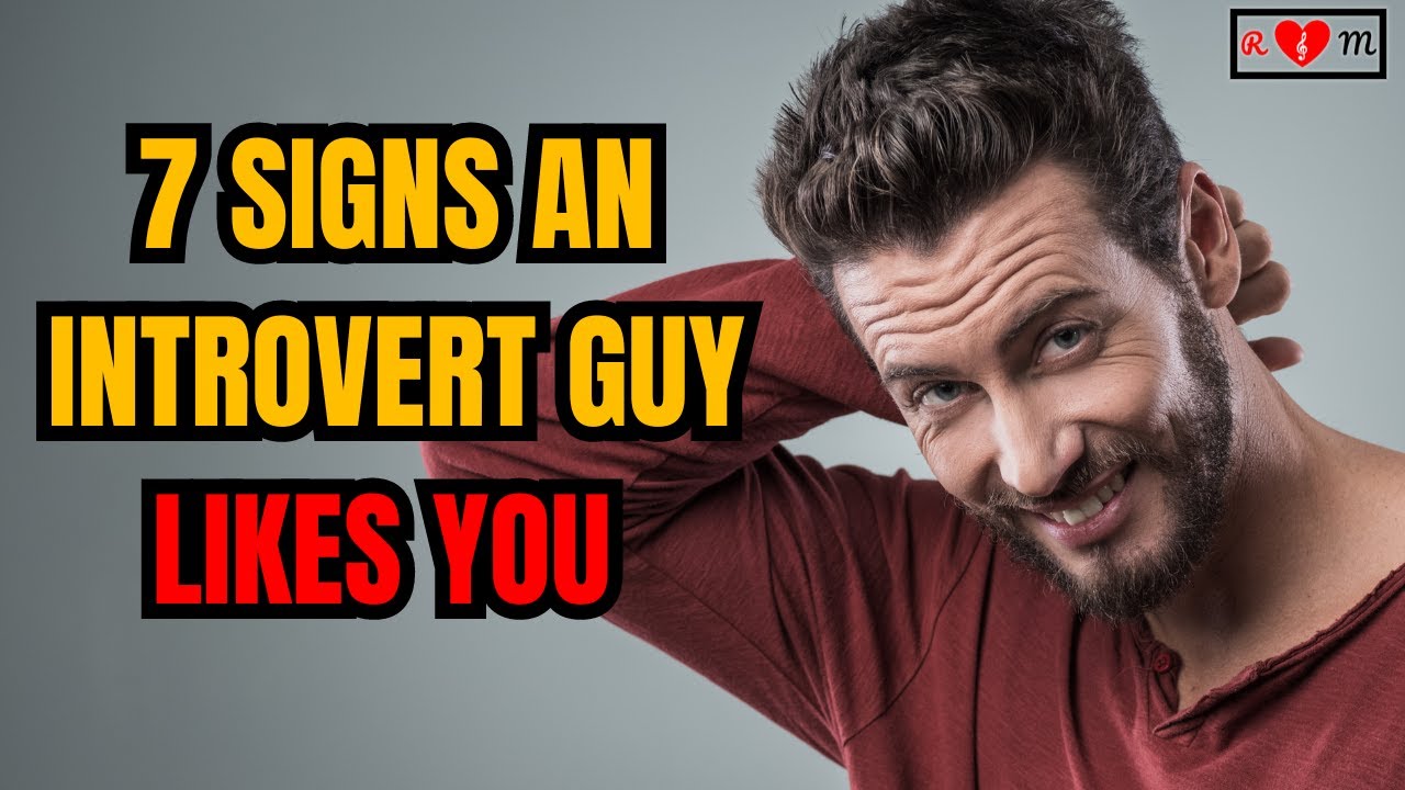 7 SIGNS An Introvert Guy Likes You - YouTube