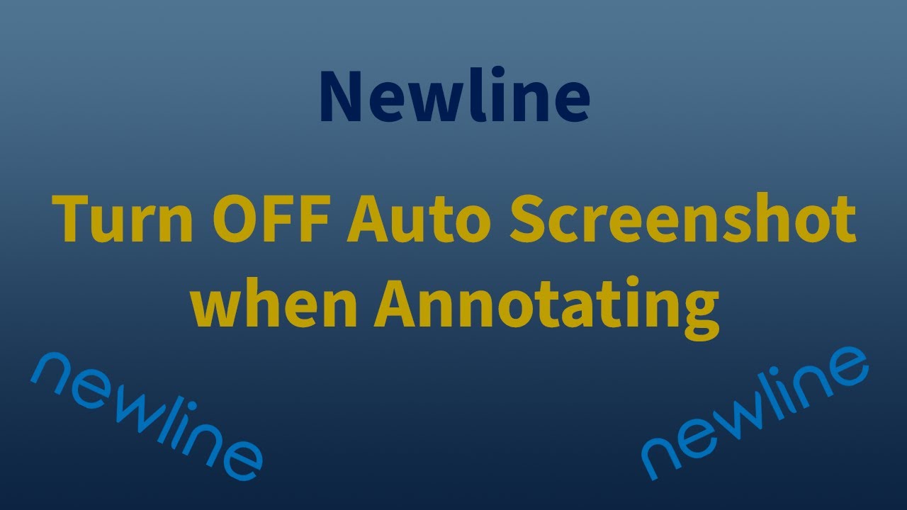 Newline - Annotate - Turn off Auto Screenshot - YouTube