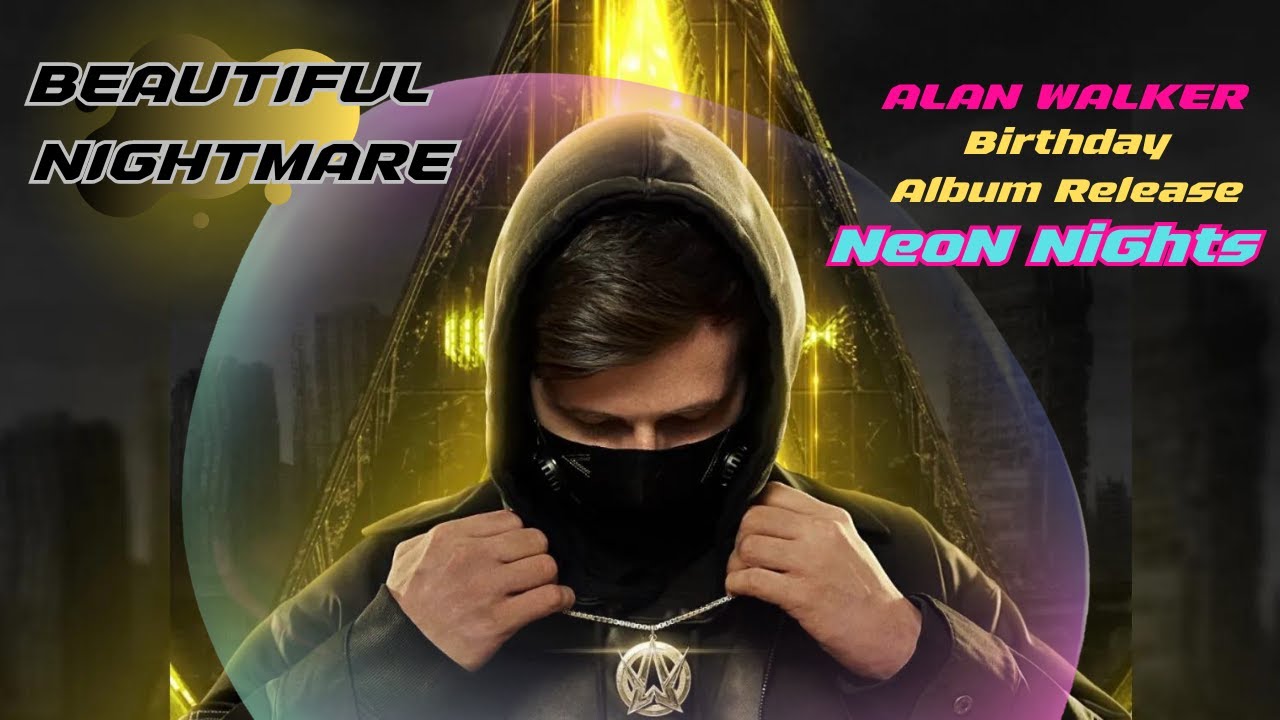 Alan Walker - Beautiful Nightmare (Alan Walker BIRTHDAY Release) - YouTube