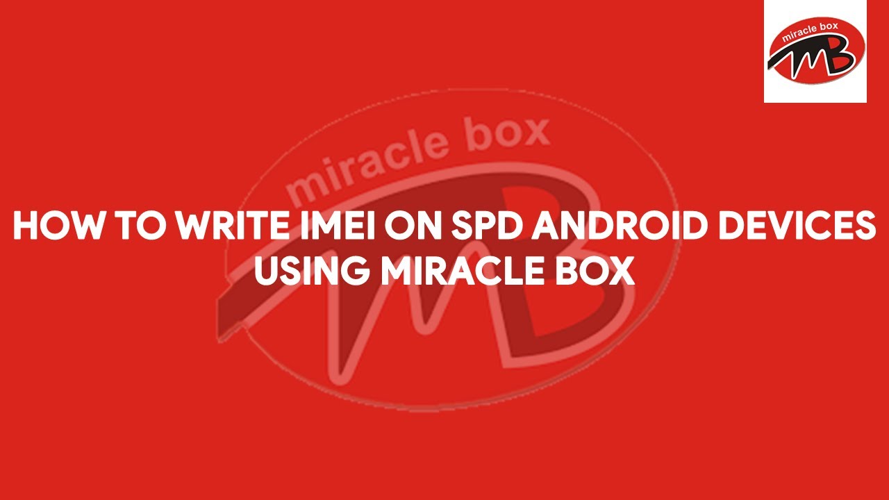 How To Write IMEI On SPD Android Devices Using Miracle Box ...
