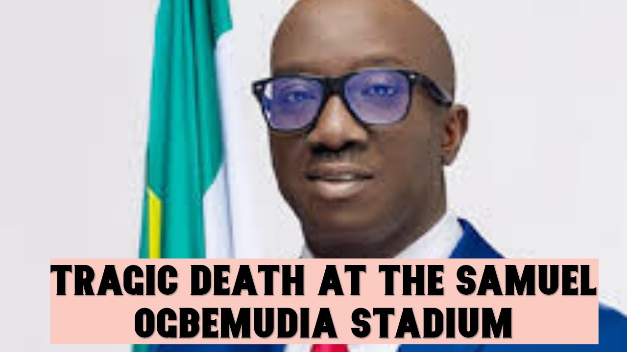 Edo State Government Should Take Responsibilities, Tragic Death At ...