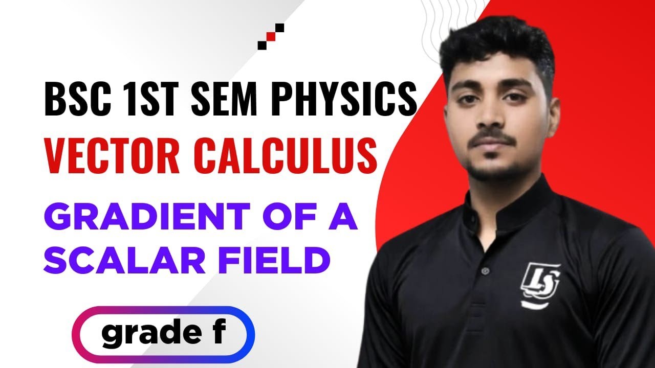 Vector Calculus | Gradient of a scalar field | Bsc 1st semester physics ...