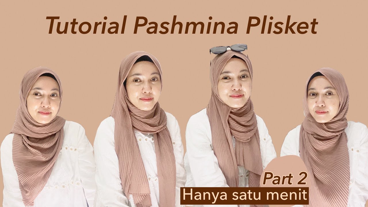 TUTORIAL HIJAB PASHMINA PLISKET Part 2 | 4 style - YouTube