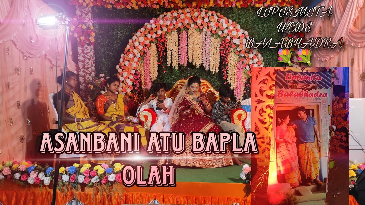ASANBANI ATU BAPLA OLAH || LIPISMITA WEDS BALABHADRA 💐|| SANTAL BAPLA ...