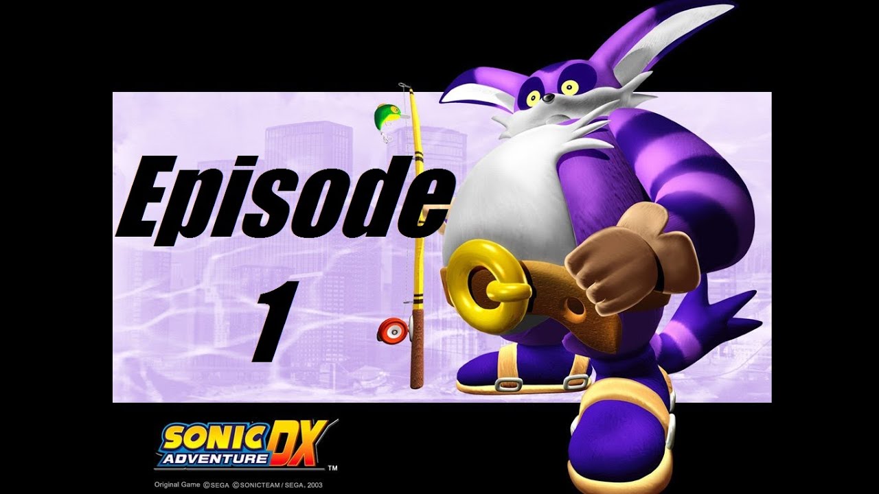 Sonic Adventure DX Walkthrough - Big Story Part 1/3 - YouTube