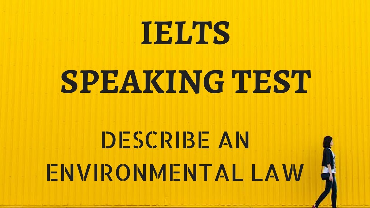 IELTS Speaking Test Sample Answer - Describe An Environmental Law - YouTube
