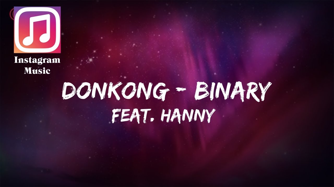 Donkong - Binary Feat Hanny | instagram music | youtube music - YouTube